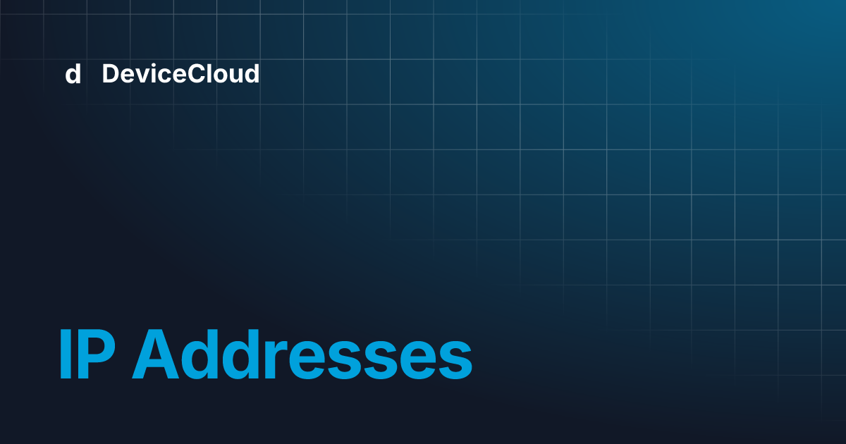 IP Addresses | DeviceCloud